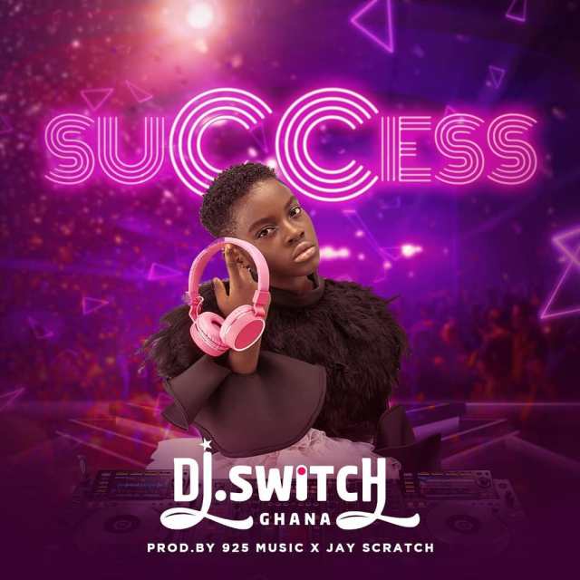 DJ Switch Ghana – Success (Prod. By 925 Music & Jay Scratch ...